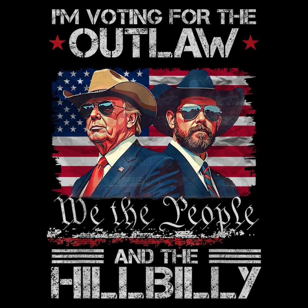 I'm Voting for the Outlaw and the Hillbilly PNG Design | 2024 Political ...