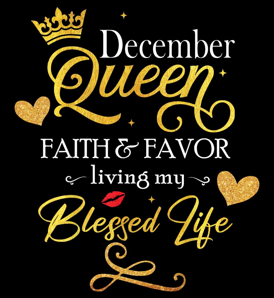 December Queen Faith and Favor Living My Blessed Life PNG | December ...