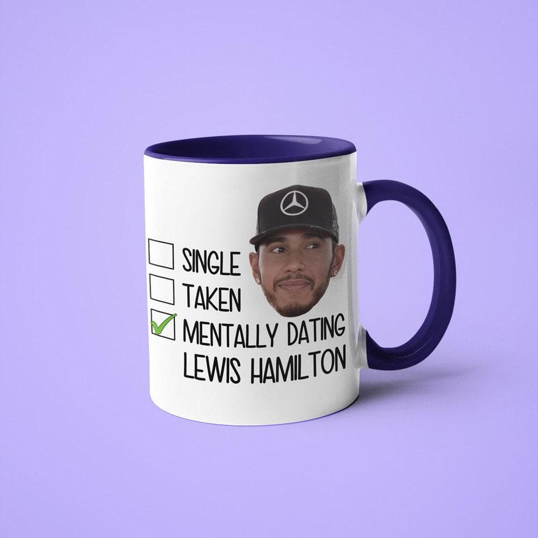 Single Taken Mentally Dating Lewis Hamilton Mug, Funny Gift for Lewis ...