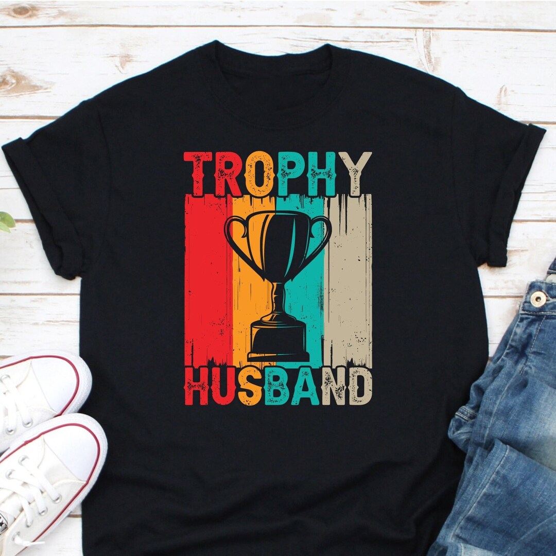 Trophy Husband Shirt, Husband Gift, Funny Husband Shirt, Gift for ...
