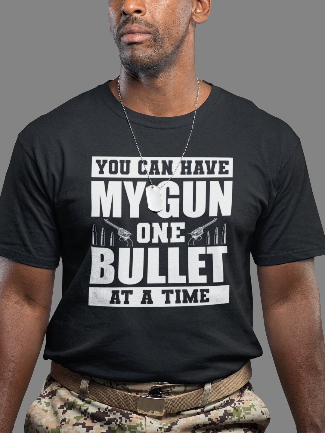 You Can Have My Gun One Bullet at a Time Tshirt 2nd Amendment T Shirt ...