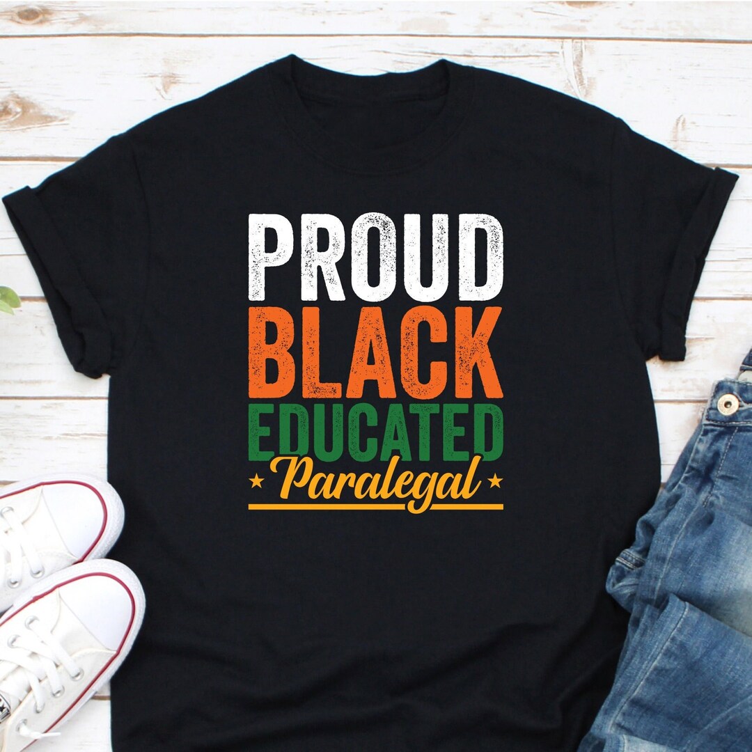 Proud Black Educated Paralegal Shirt, Lawyer Shirt, Black Pride Shirt ...