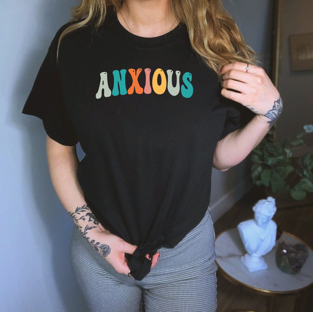 Anxious Shirt, Mental Wellness Shirt, Emotional Support Shirt, Anxious ...