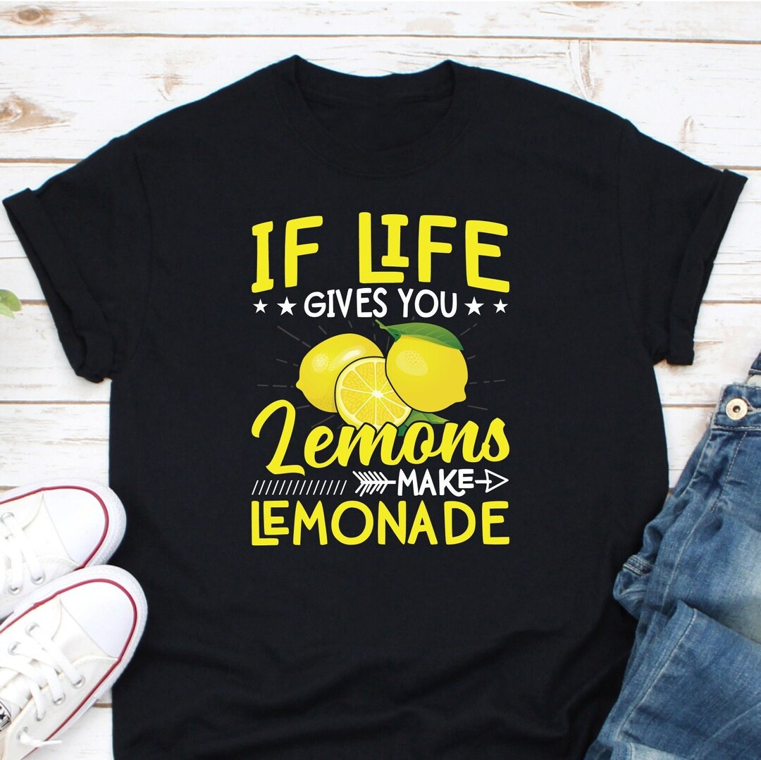 If Life Gives You Lemons Make Lemonade Shirt, Lemonade Lover Shirt ...