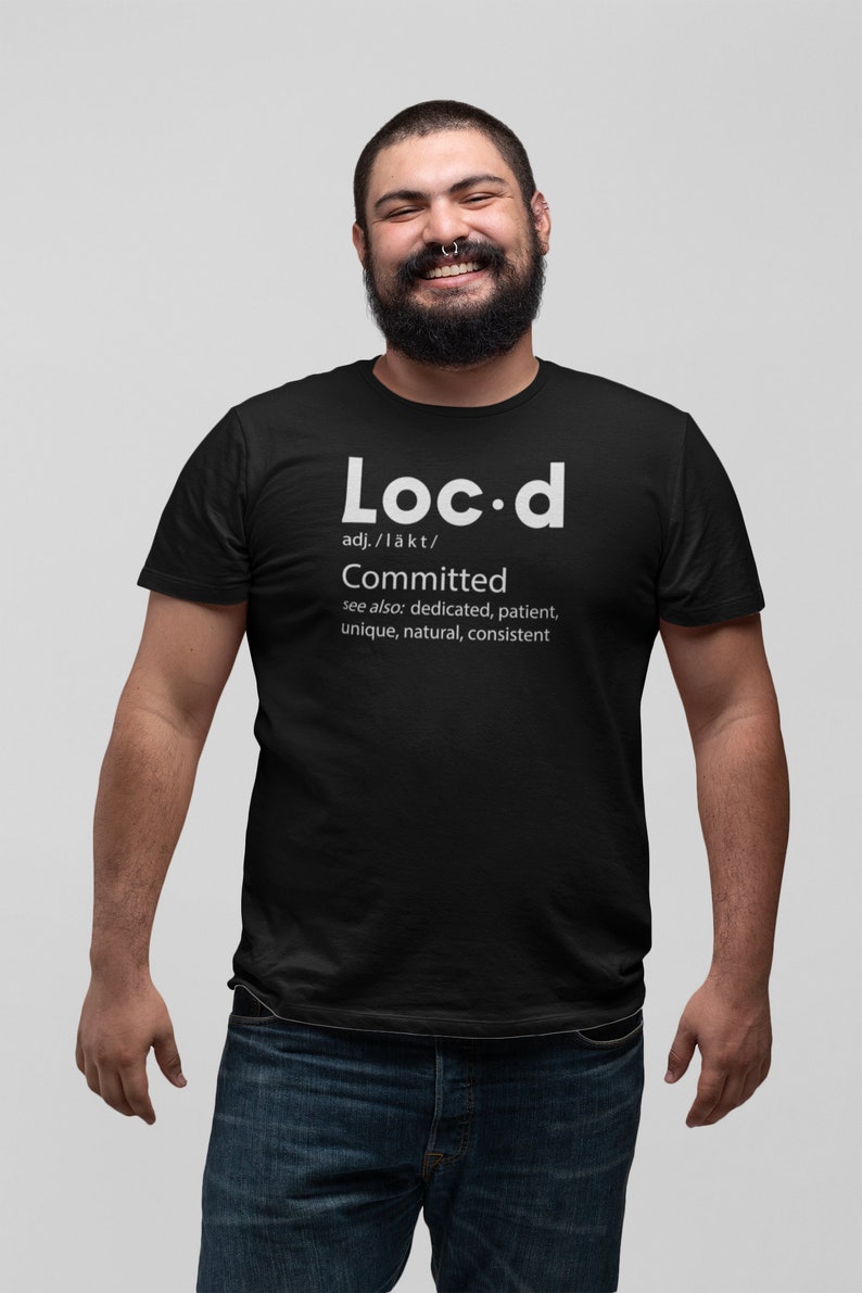Loc'd Committed Shirt, Dreadlocks Shirt, Loc Definition Shirt, Loc ...
