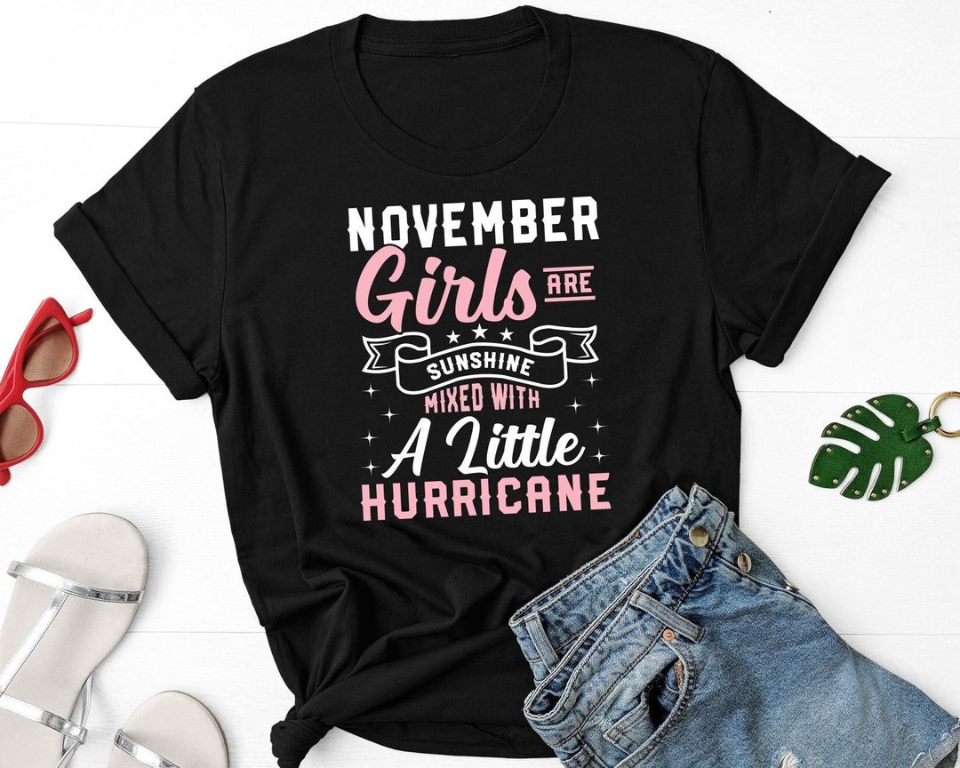 November Girls Are Sunshine Mixed With Little Hurricane Shirt, November ...