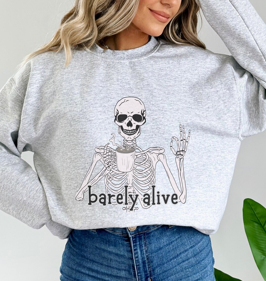 Barely Alive Skeleton Sweatshirt | Funny Hangover Crewneck Sweatshirt ...