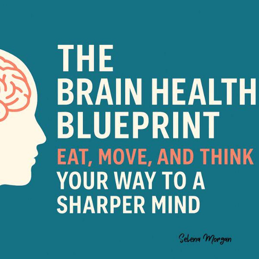 The Brain Health Blueprint-eat, Move, and Think Your Way to a Sharper ...