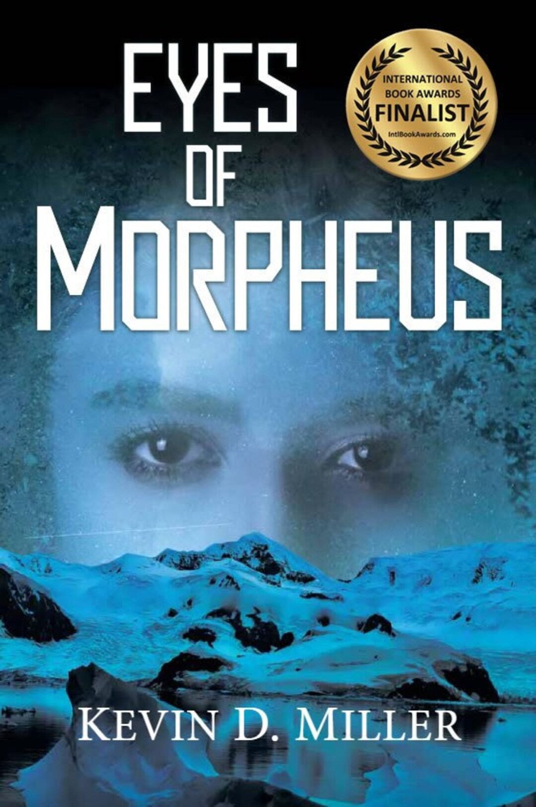 EYES OF MORPHEUS - an Award Winning Novel by Author Kevin D. Miller ...