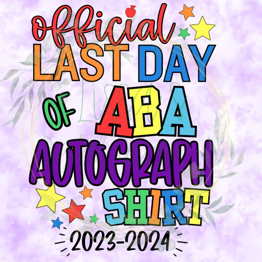 Official Last Day of ABA 2023-2024 Autograph Shirt Png Digital DOWNLOAD ...