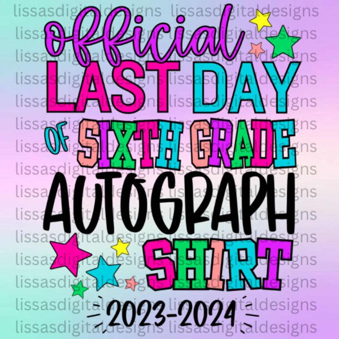 Pink Last Day of Sixth Grade Autograph Shirt Design Png DIGITAL ...