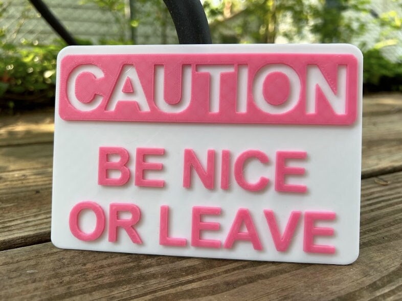 Caution Be Nice or Leave Sign 3d Printed Kindness Door Sign - Etsy