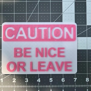 Caution Be Nice or Leave Sign, 3d Printed Kindness Door Sign, Caution ...