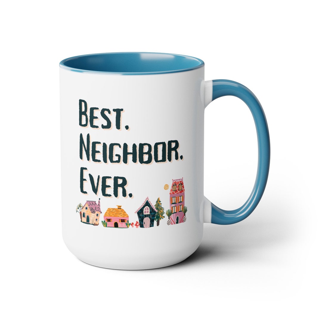 15 Oz Best Neighbor Ever Mug, Two-tone Coffee Cup, 15oz Tea Cup ...