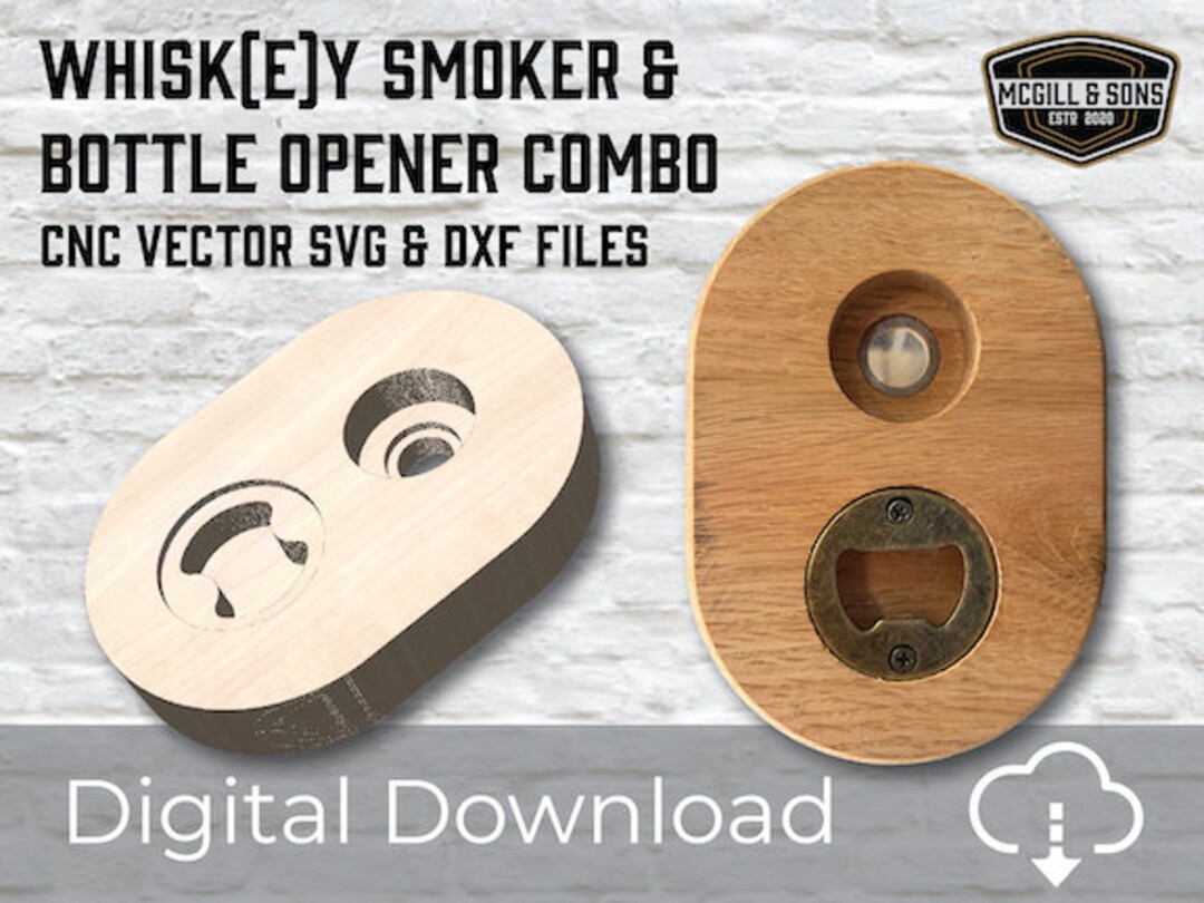 Whiskey Smoker & Bottle Opener Combo. SVG DXF Vector Files. Download ...
