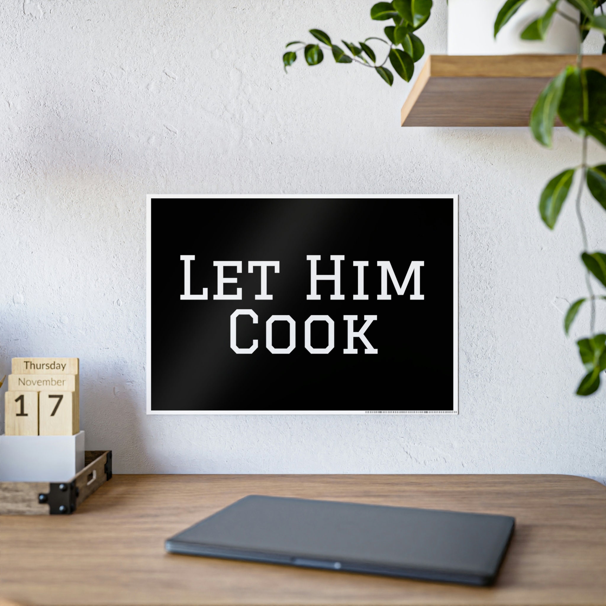 Let Him Cook Meme Poster Wall Art Funny Pop Culture Decor Humorous ...