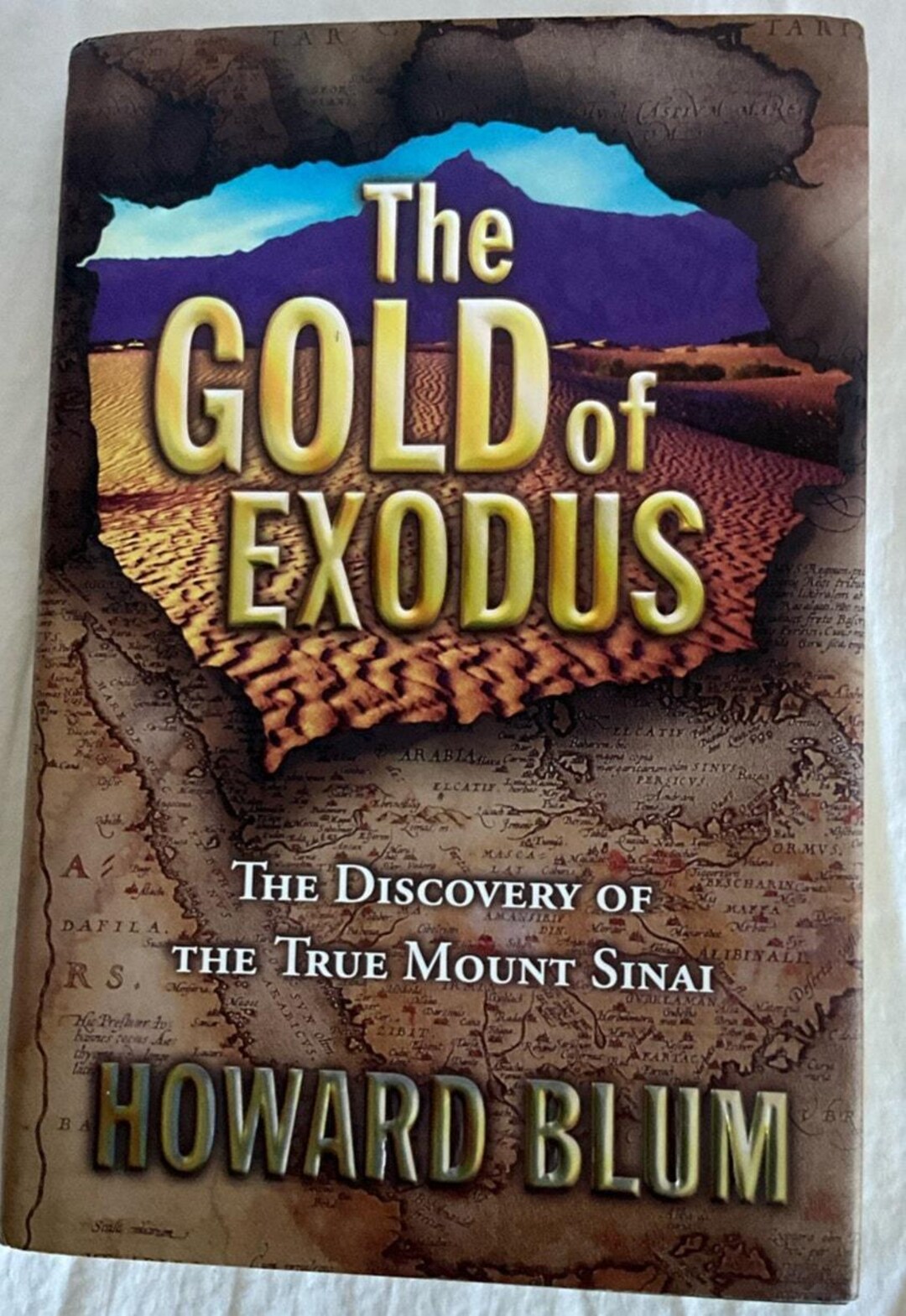 The Gold of Exodus the Discovery of the True Mount Sinai Howard Blum HB ...