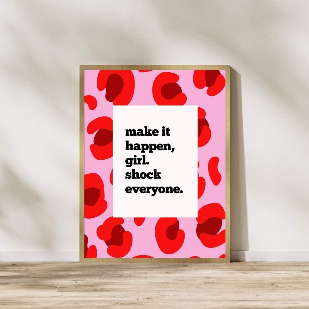 Make It Happen, Girl. Shock Everyone Wall Art, Manifesting Wall Art ...