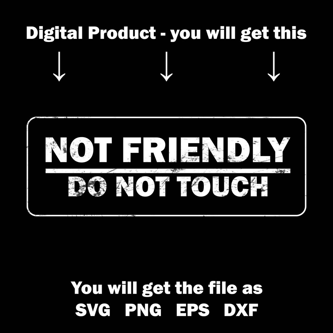 Not Friendly Do Not Touch SVG PNG EPS Dxf Digital Download Commercial ...