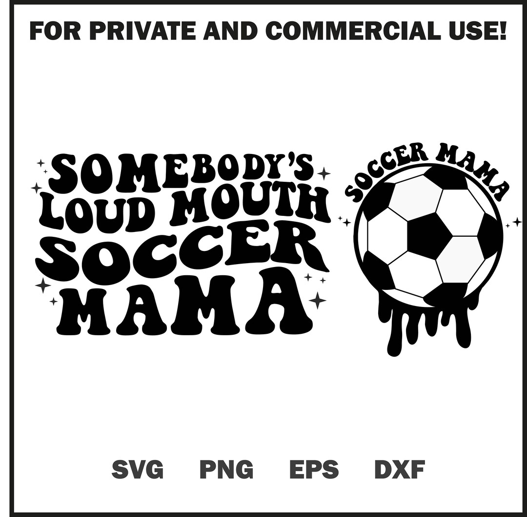 Somebodys Loud Mouth Soccer Mama Svg Png Eps Dxf Digital Download