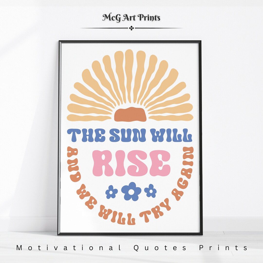 The Sun Will Rise We Will Try Again Inspirational Quote Wall Art Print ...