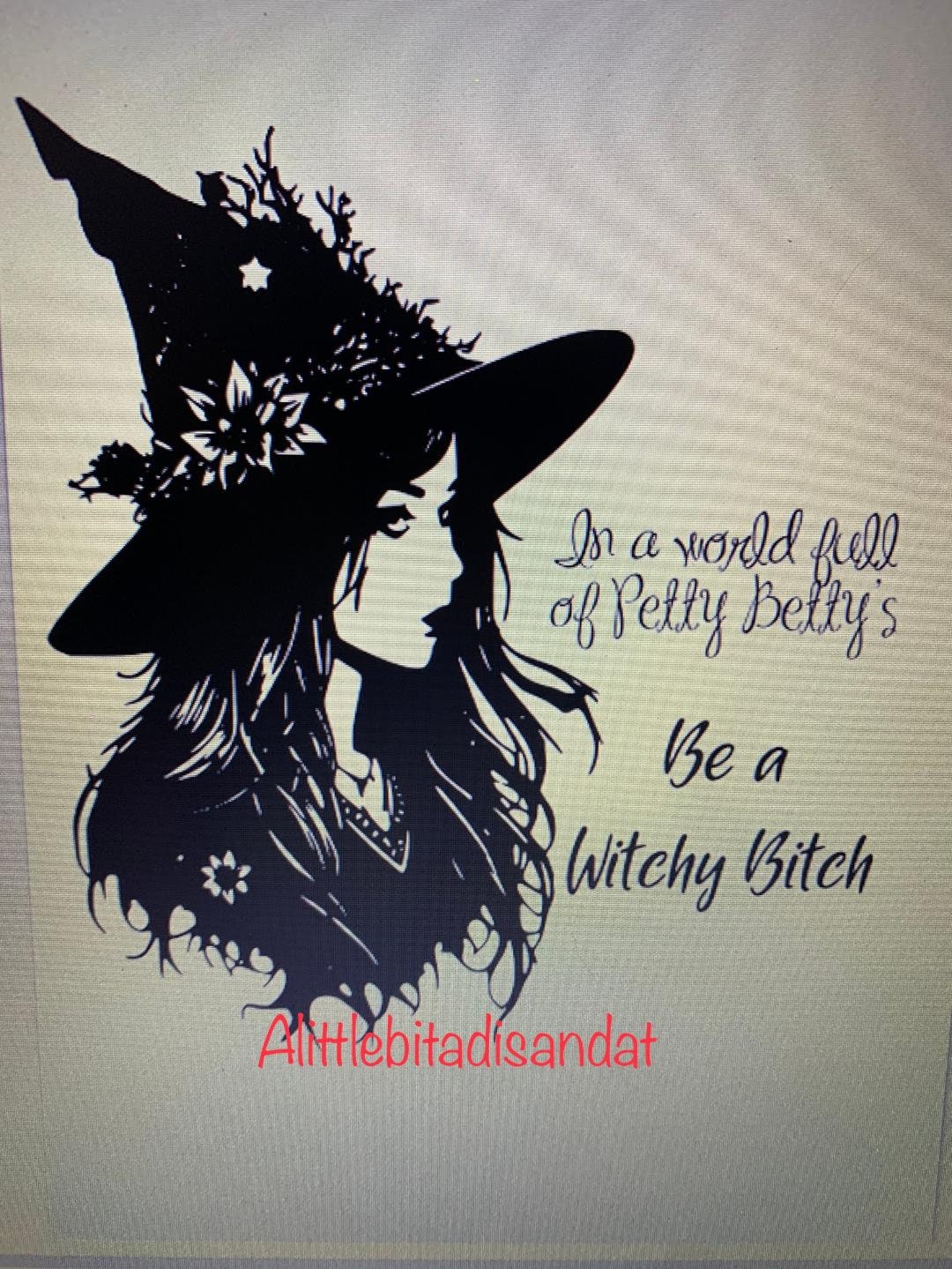 In a World Full of Petty Betty's Be a Witchy Bitch SVG - Etsy