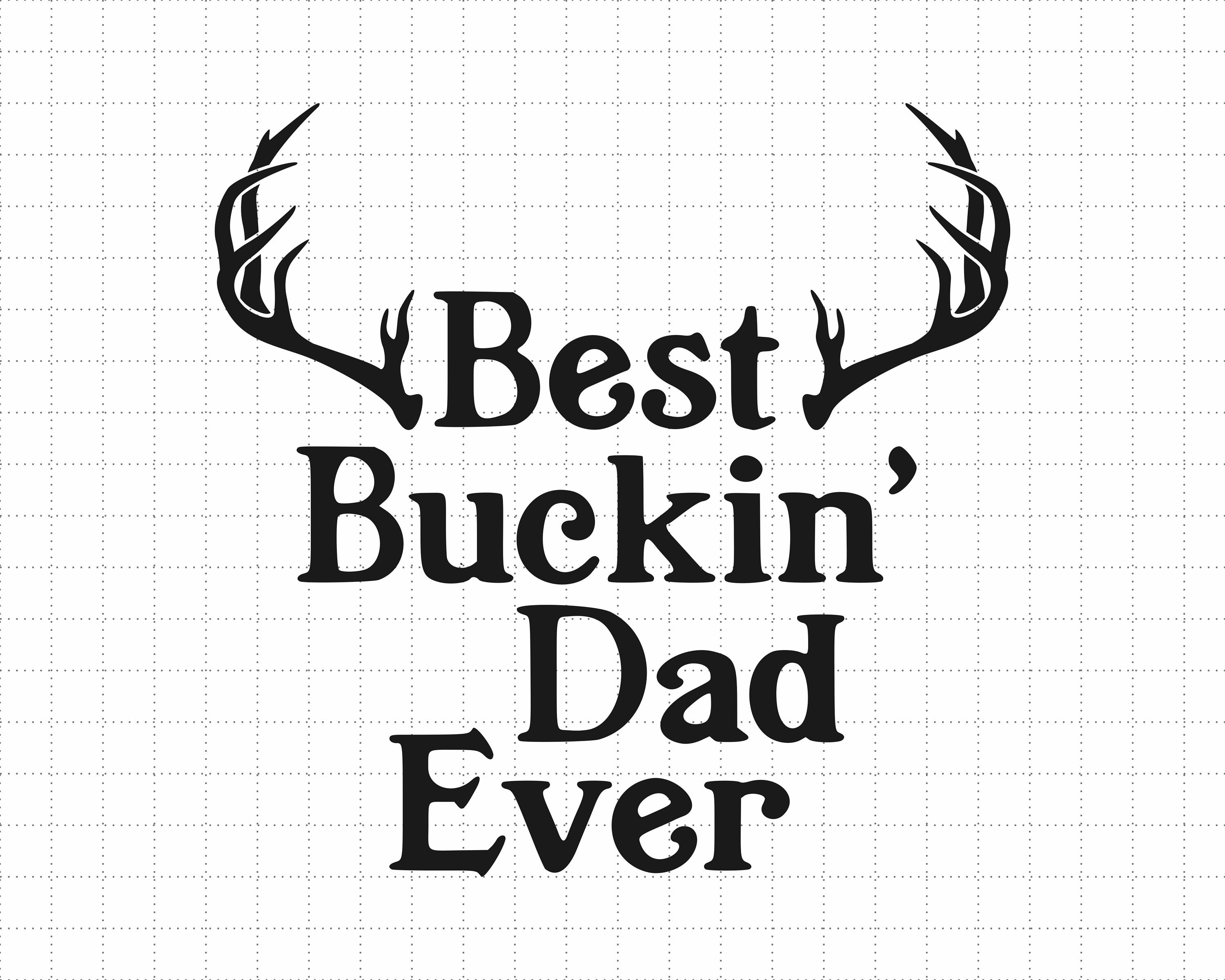 Best Buckin Dad Ever Svg, Father's Day Joke, Elk Horns, Elk Hunt,dad ...