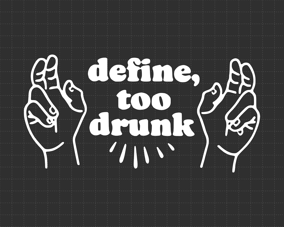 Define Too Drunk Png Svg,define Too Drunk Quot Svg,funny Drinking Shirt,funny T-shirt Design ...