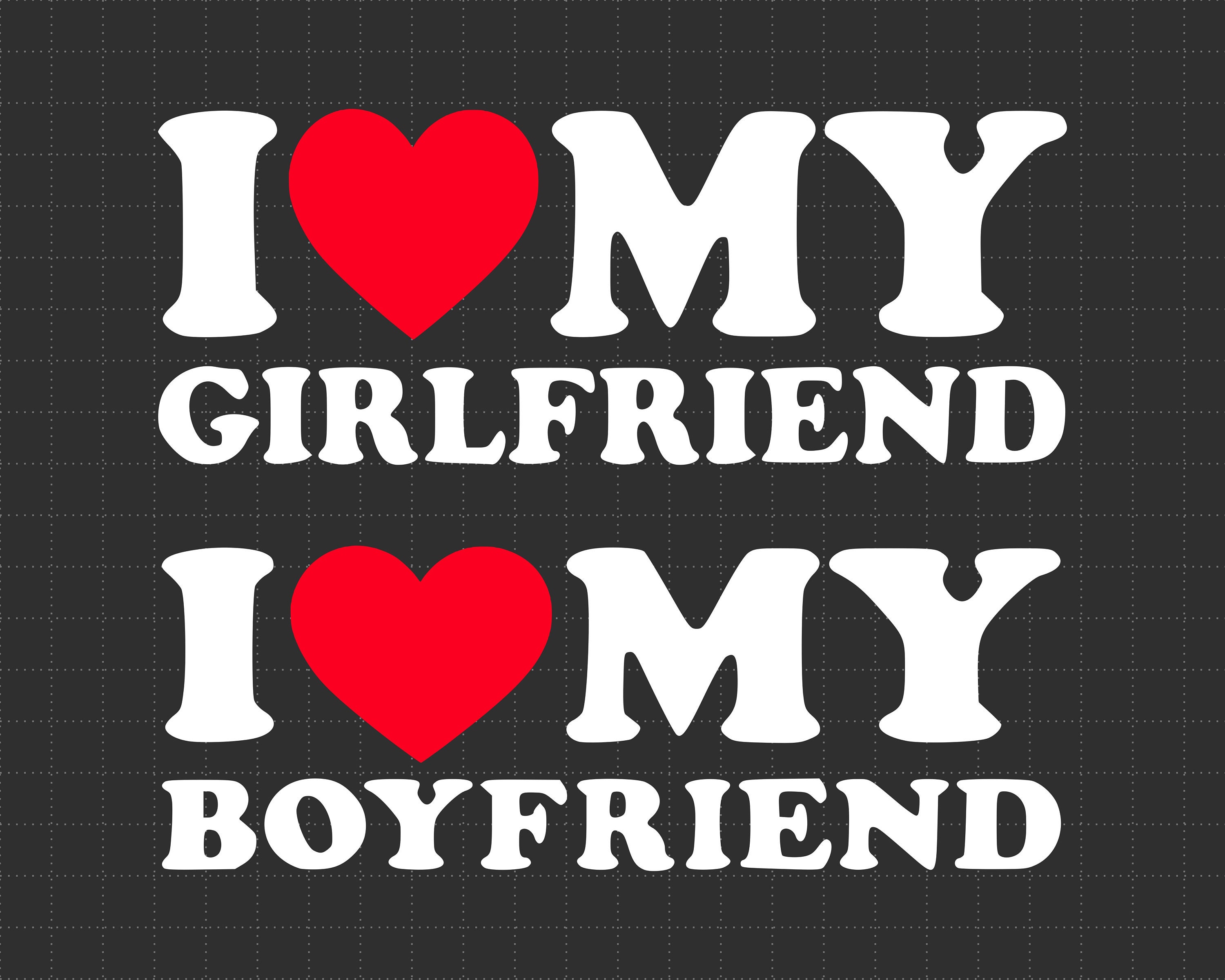 I Love My Boyfriend Svg, I Love My Girlfriend Svg, Valentine Gift Png ...