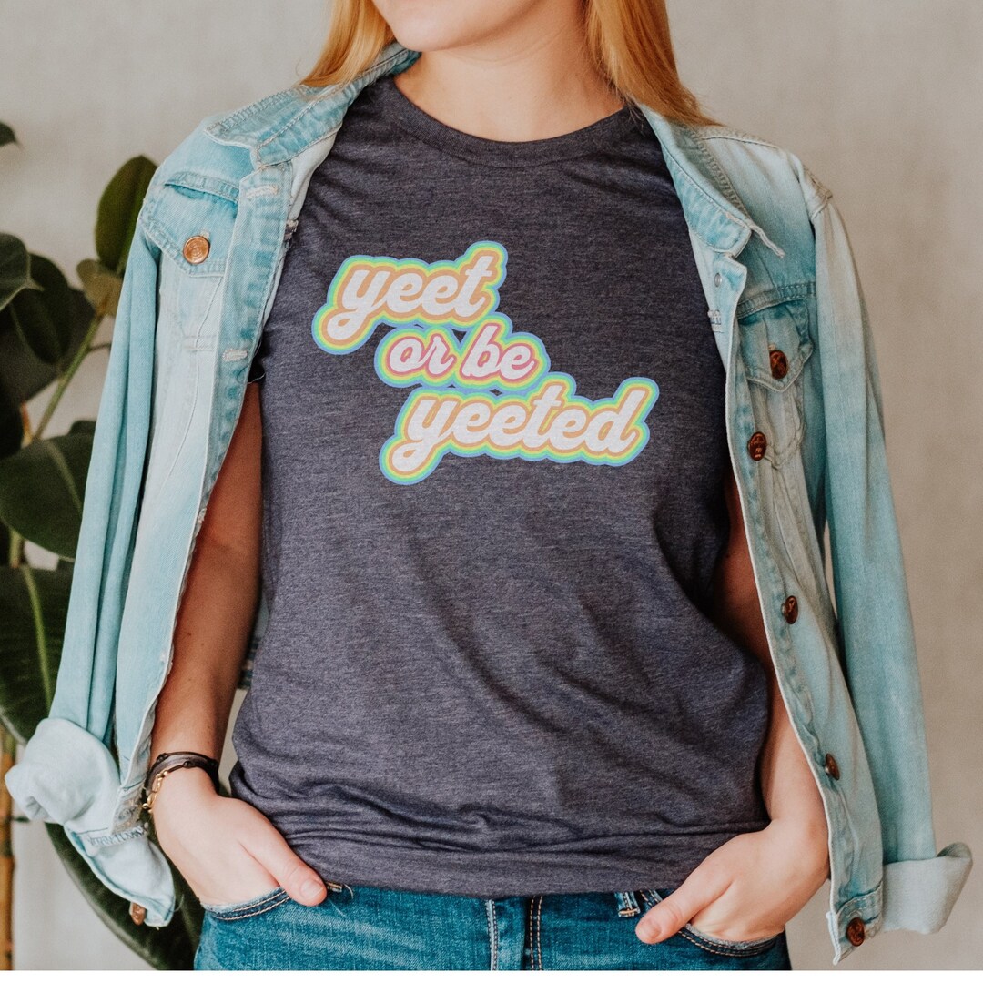 Yeet or Be Yeeted, Mom Gift Tee Gift for Mom T-shirt for Mom Tshirt for ...