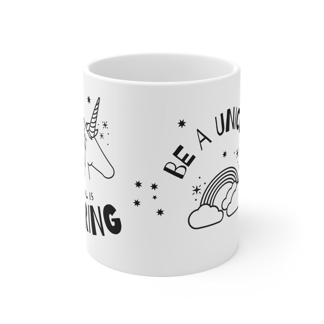 Normal is Boring Be a Unicorn Ceramic Mug 11oz - Etsy