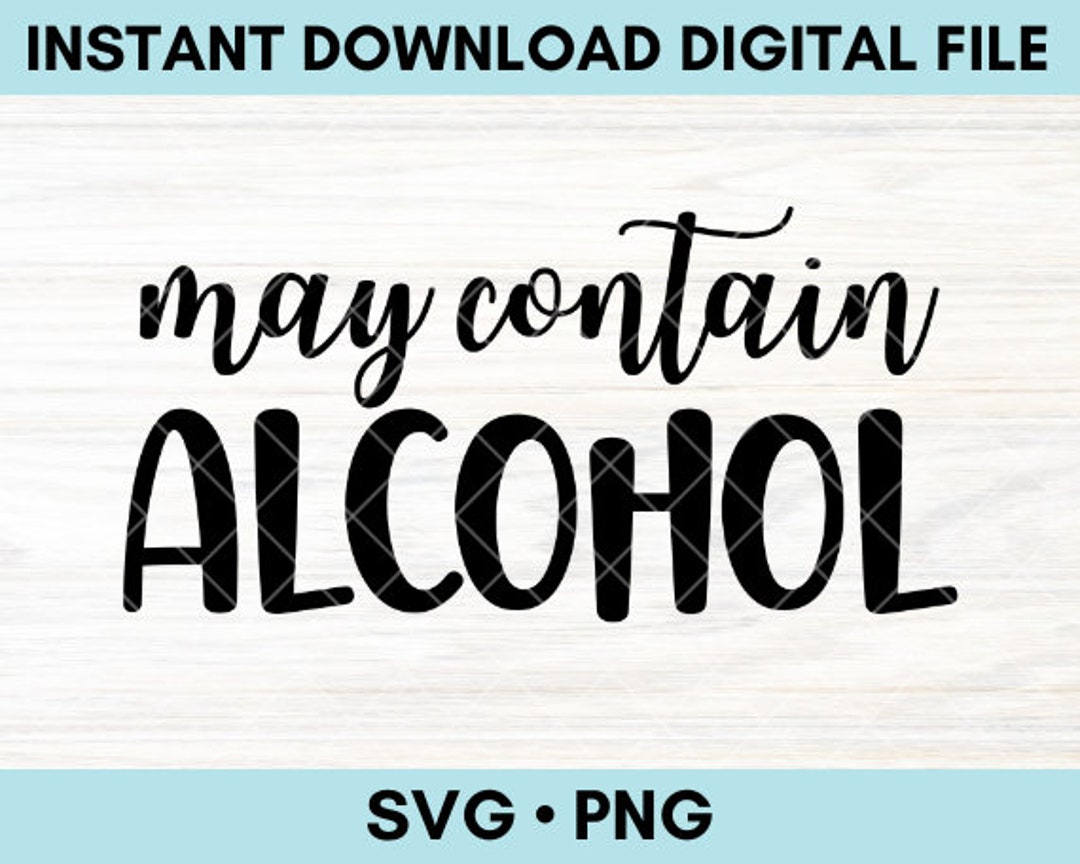 May Contain Alcohol Cut File Svg Png Cut File for Mugs Shirts Decals ...