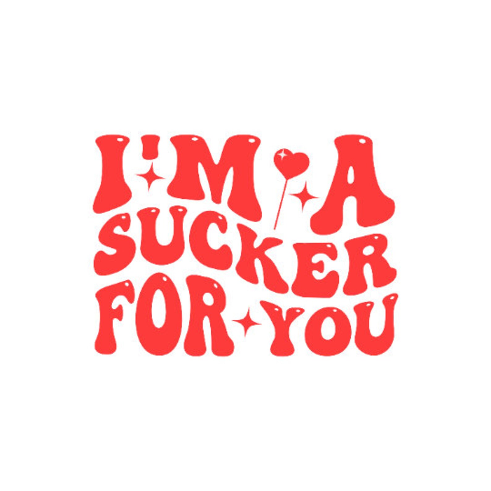 I'm A Sucker for You Svg | I'm A Sucker for You Png | Valentine's Svg ...