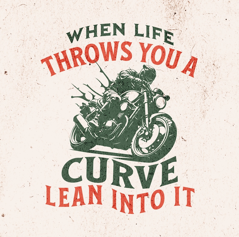Motorcycle, When Life Throws You A Curve Lean Into It Png, Funny Biker Png, Retro, Motorcycle ...