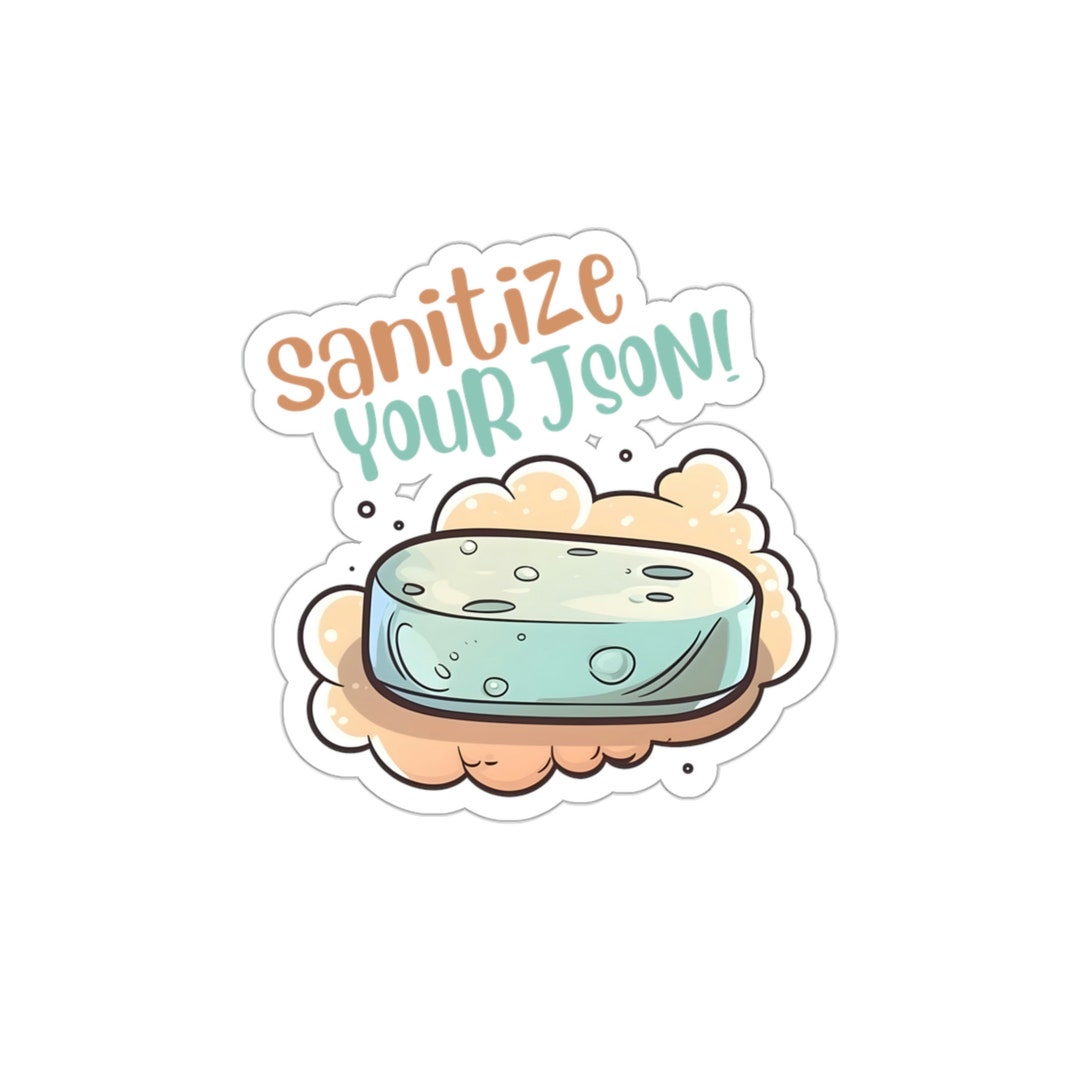 Sanitize Your JSON Sticker: Funny Programmer Vinyl Decal - Etsy
