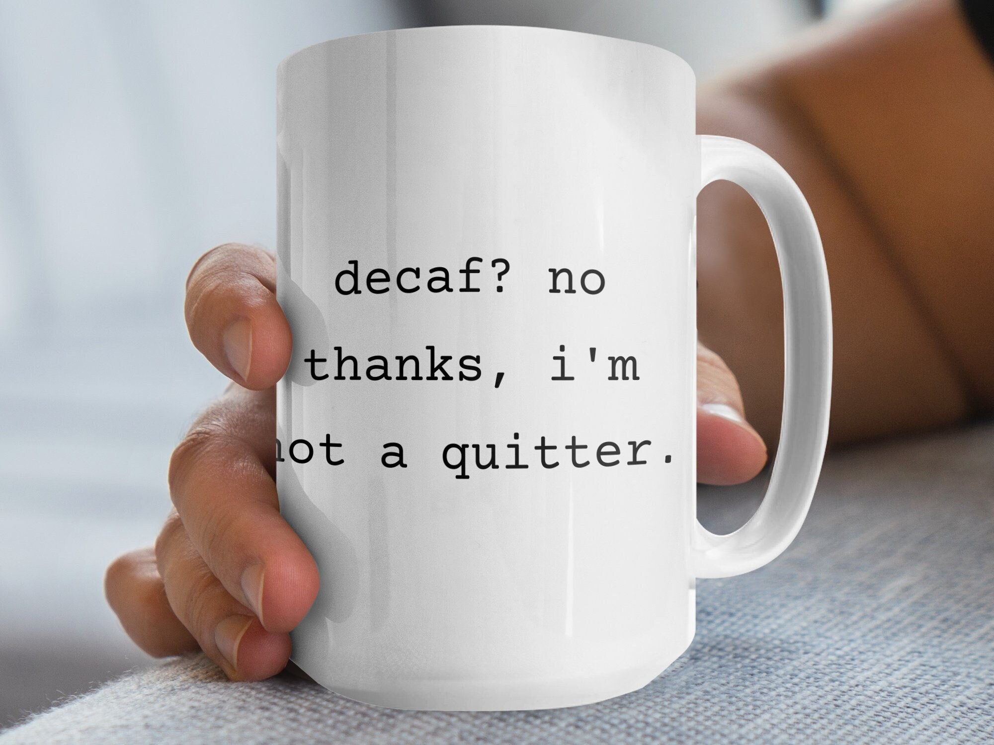 Decaf No Thanks I'm Not a Quitter Mug, Cute Coffee Mug, Funny Coffee ...