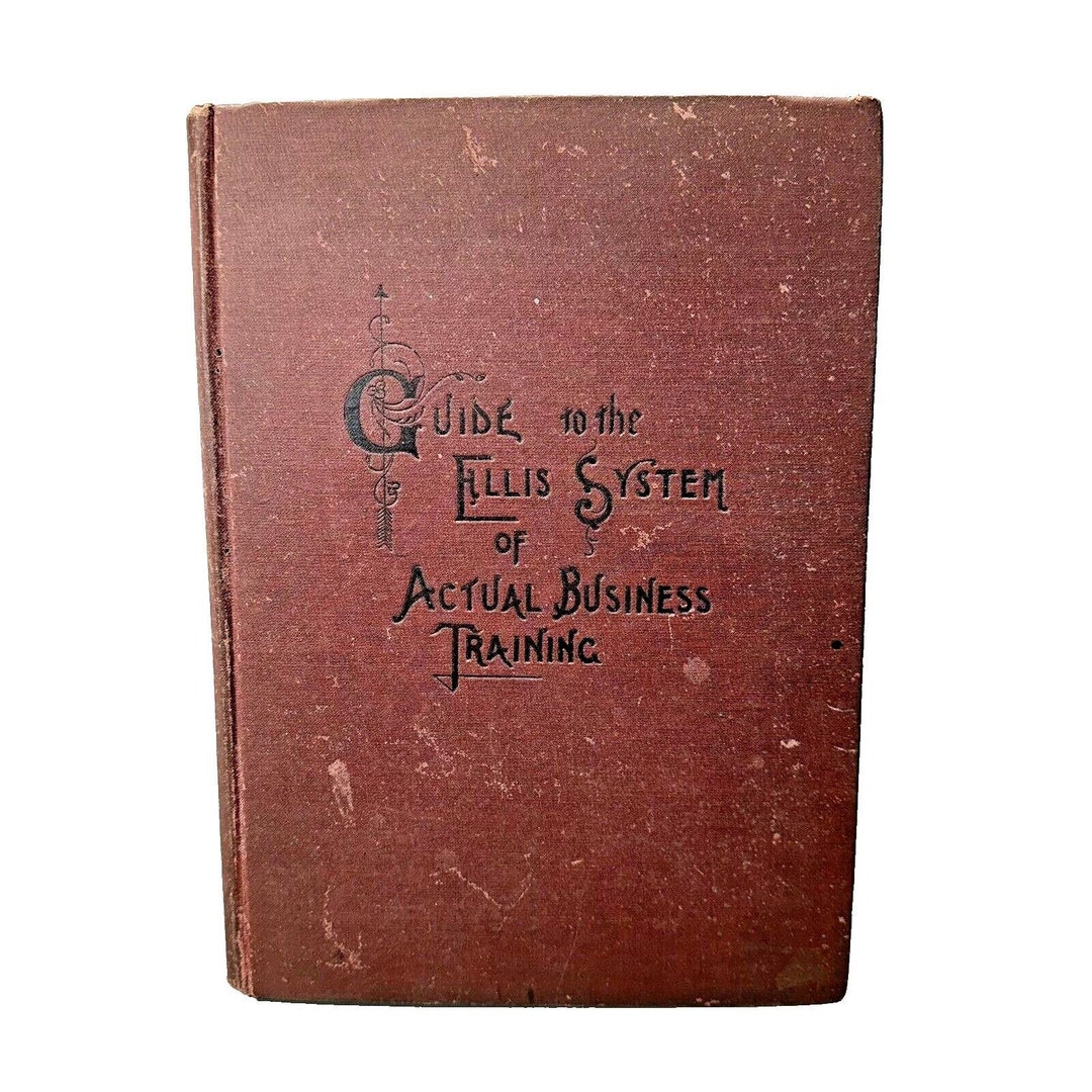 Guide to Ellis System of Actual Business Training Bookkeeping 1910 ...