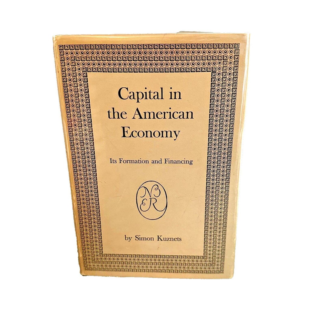 Capital in the American Economy by Simon Kuznets 1961 First Edition - Etsy