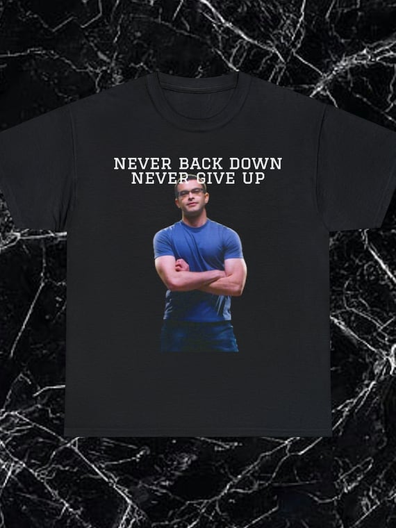 Never Give Up Never Back Down