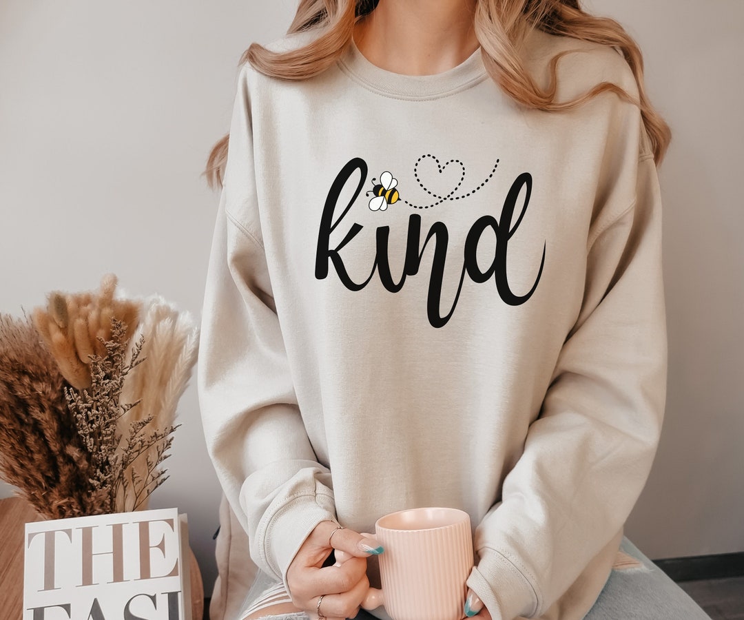 Be Kind Sweatshirt, Bee Kind Shirt, Kindness Sweatshirt, Inspirational ...