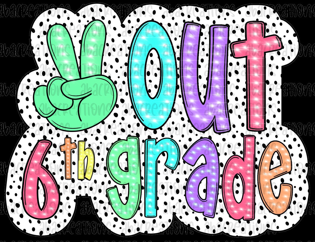 Peace Out 6th Grade PNG - Etsy