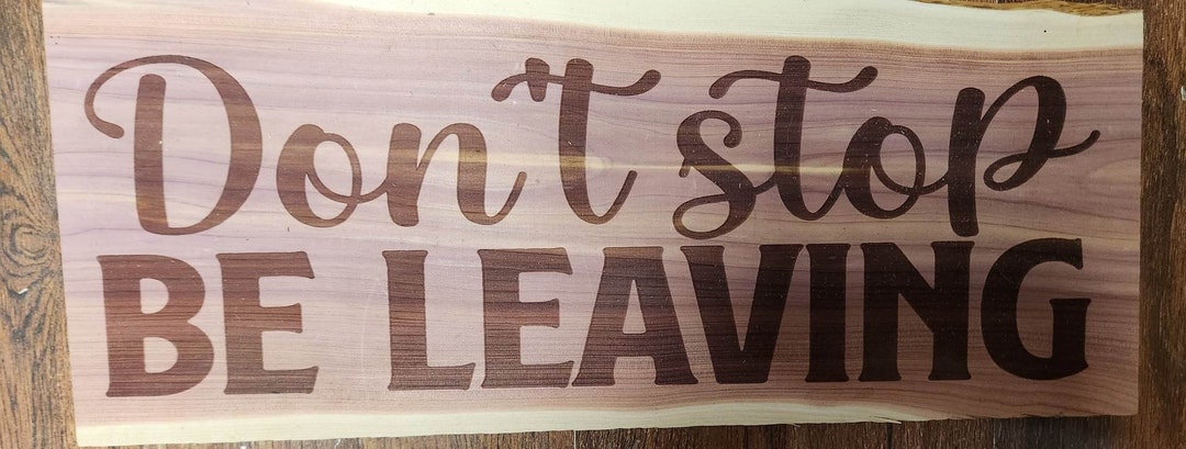 Door Sign Don't Stop Be Leaving Sign Custom Wood Sign - Etsy