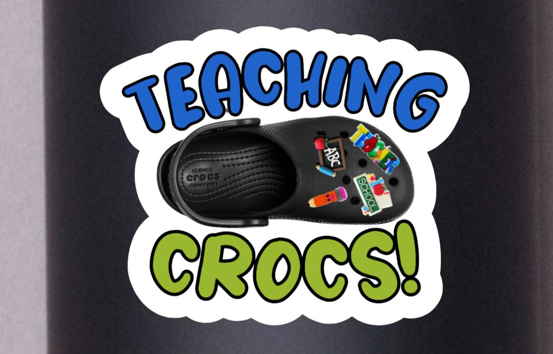 Teaching crocs waterproof Vinyl Sticker or Magnet-available in MATTE or ...