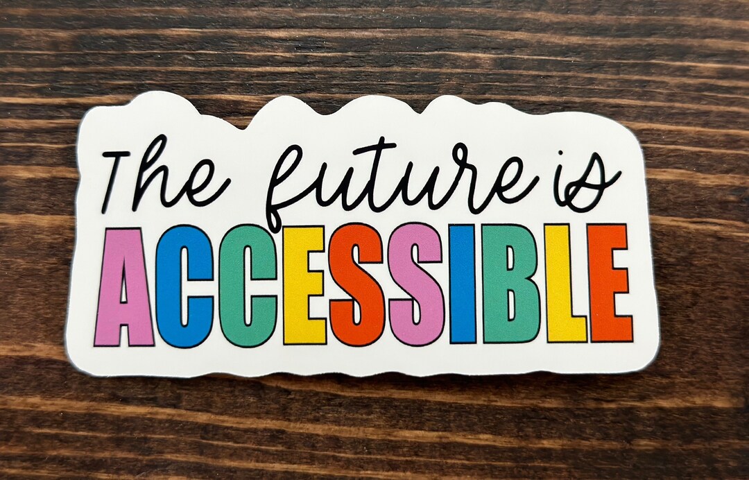 The Future is Accessible-disability Pride & Inclusion Waterproof Vinyl ...