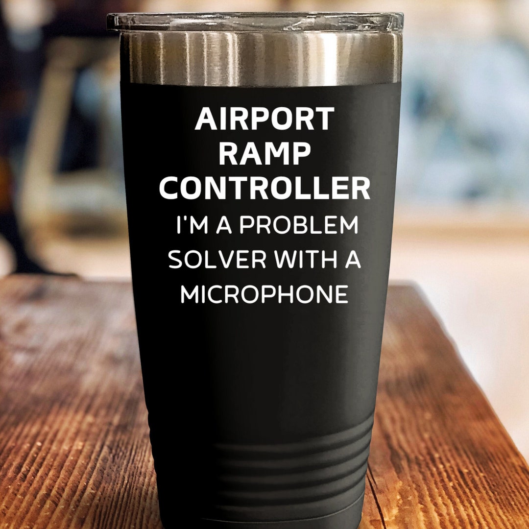 Funny Airport Ramp Controller Tumbler, Airport Ramp Controller Gifts ...