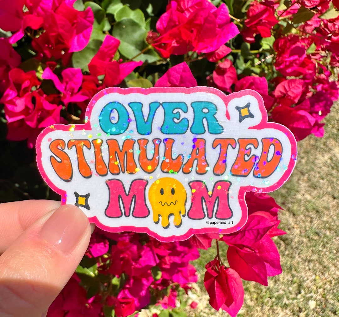 Overstimulated Mom Sticker/mom Life Sticker/holographic Sticker/funny ...