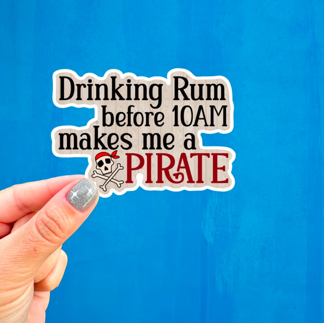 Drinking Rum Sticker/pirate Sticker/alcohol Sticker/funny Water ...