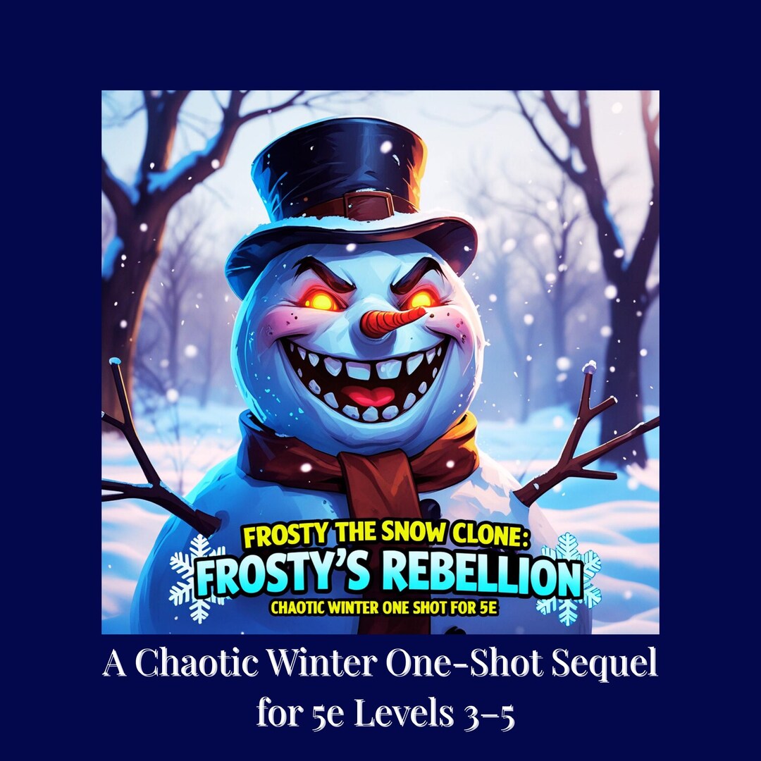 Frosty the Snow Clone 2: Frosty’s Rebellion | Winter D&D 5e One-shot ...