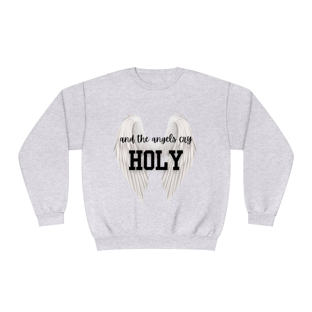 Angels Cry Holy Christian Faith Based Crewneck Sweatshirt - Etsy