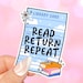 Read, Return, Repeat Sticker for Kindles, E-readers, Bookish Gifts ...